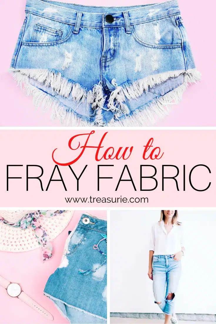 HOW TO FRAY FABRIC, Fraying Fabric 5 Ways | TREASURIE